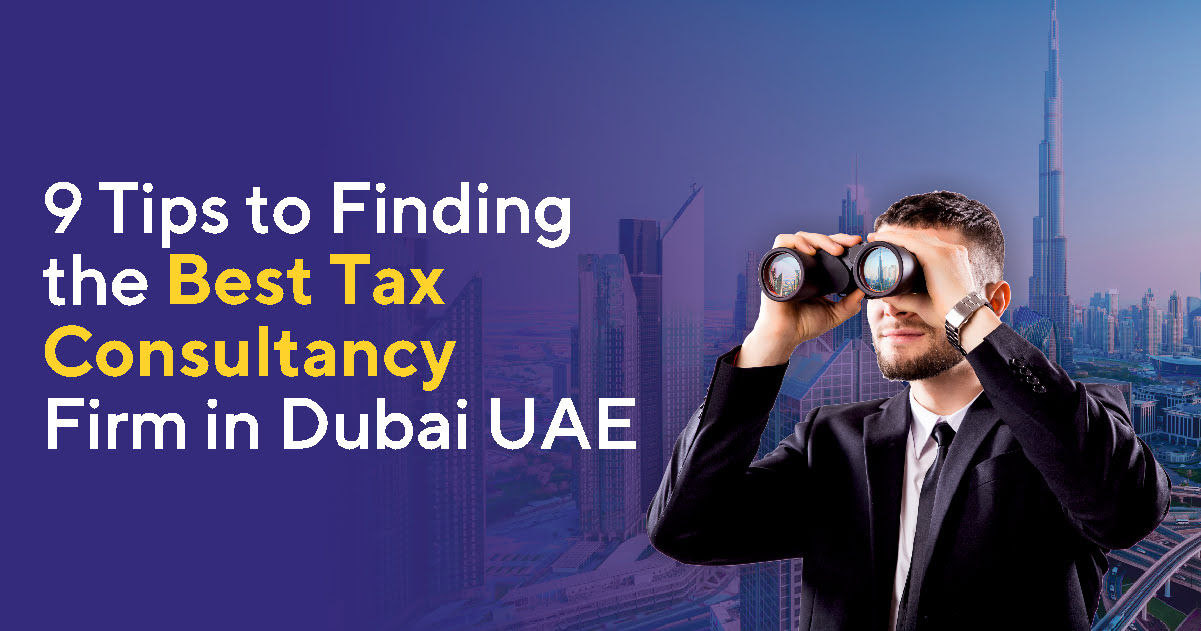 9 Tips for Finding the Best Tax Consultant in Dubai UAE