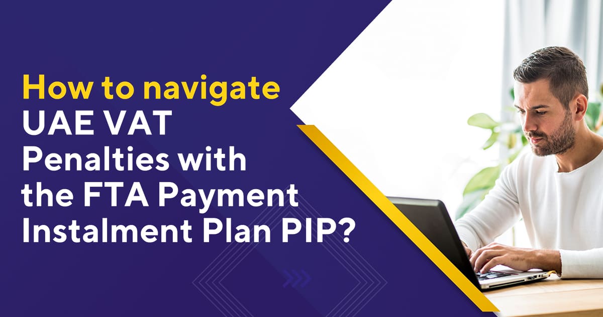 Managing UAE VAT Penalties FTA's Instalment Scheme Explained