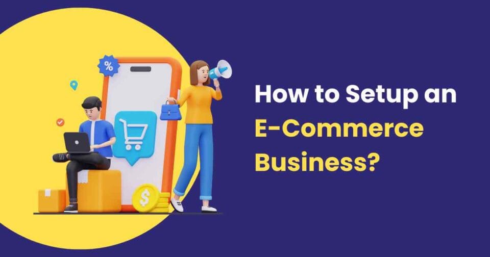 How to Setup E-Commerce Business?