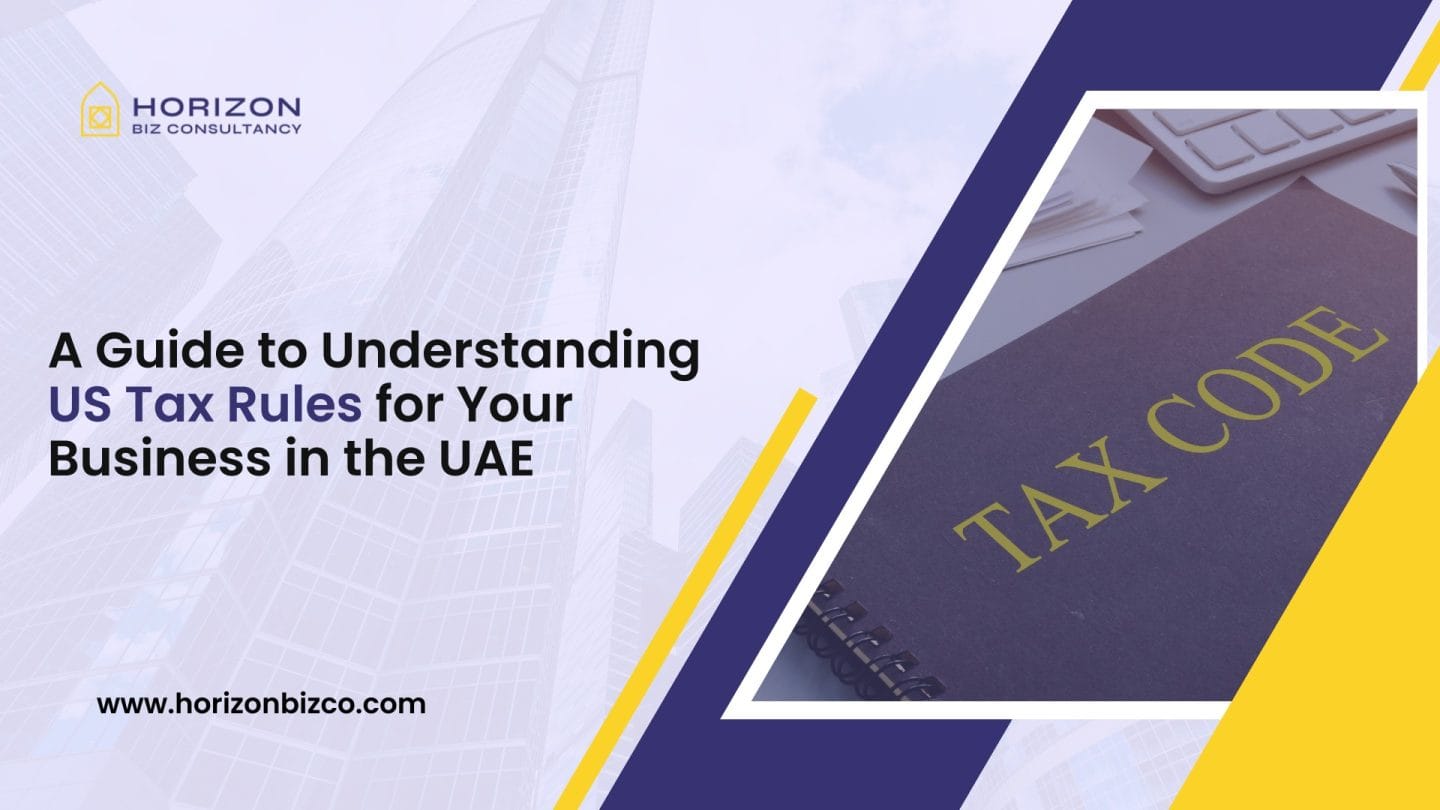 A Guide to Understanding US Tax Rules for Your Business in the UAE ...