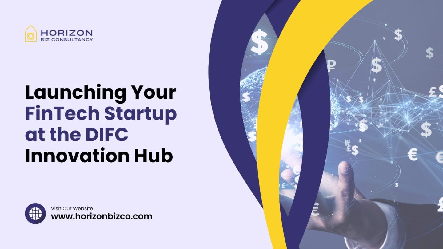 Launching Your FinTech Startup at the DIFC Innovation Hub - Horizonbizco