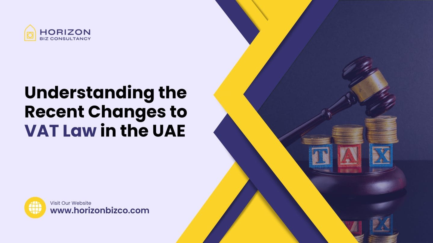 Understanding the Recent Changes to VAT Law in the UAE - Horizonbizco