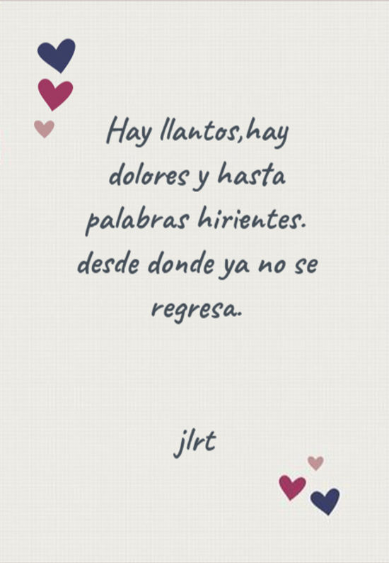 Frase #136859: Hay llantos,hay dolores y hasta palabras hirientes ...