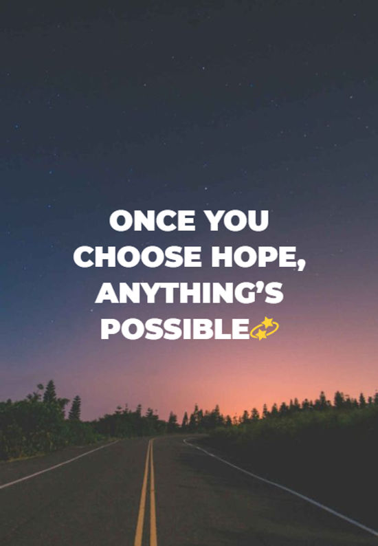 Frase #173263: Once you choose hope, anything’s possible? – Crea Tu Frase