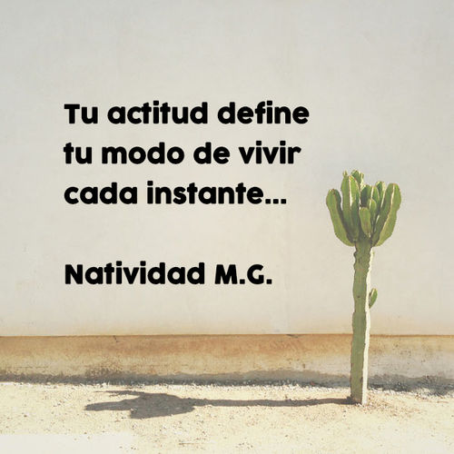 Frase #187340: Tu actitud define tu modo de vivir cada instante ...