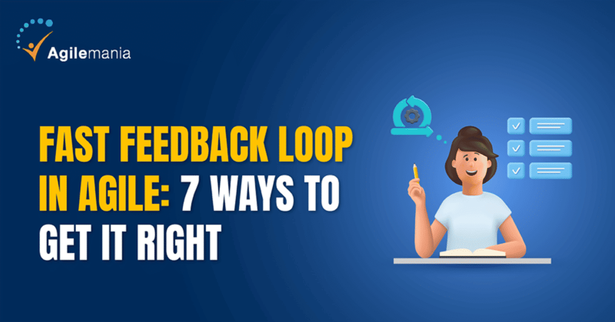 Fast Feedback Loop in Agile: 7 Ways to Get It Right