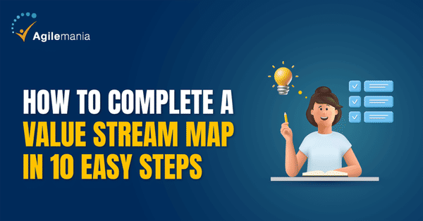 How to Complete a Value Stream Map in 10 Easy Steps - Agilemania