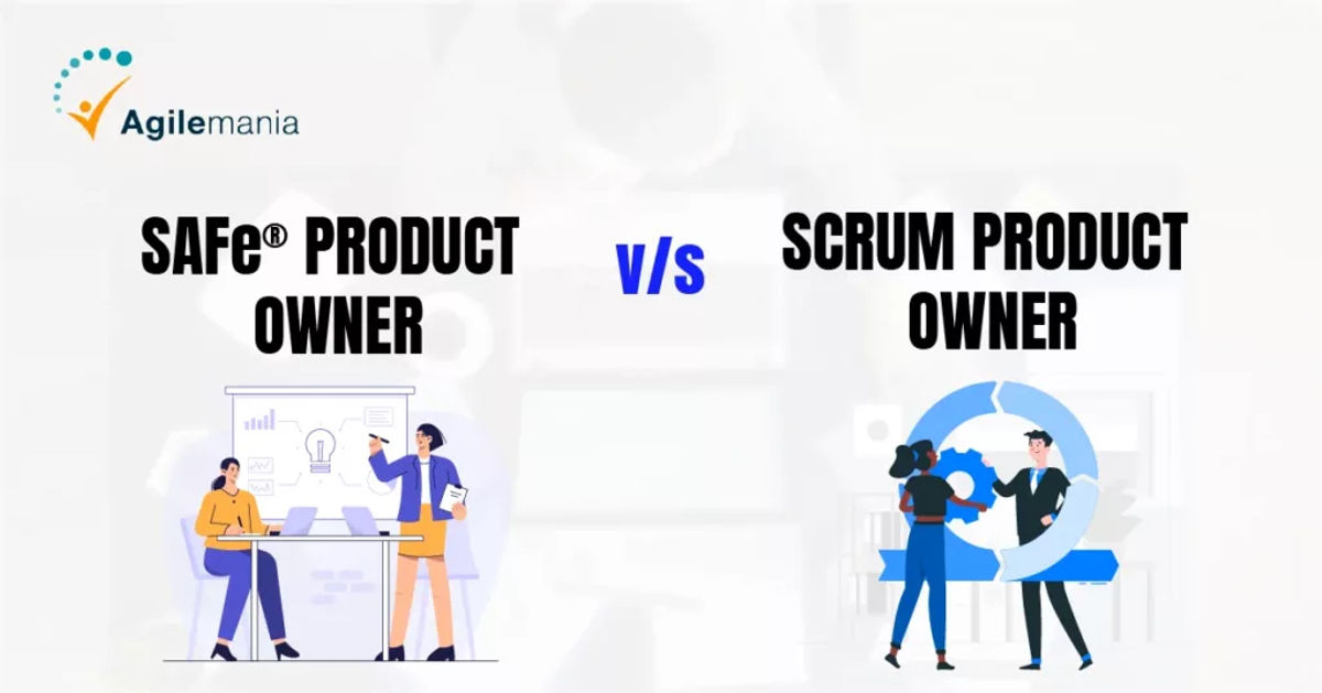 SAFe® Product Owner v/s Scrum Product Owner - Agilemania