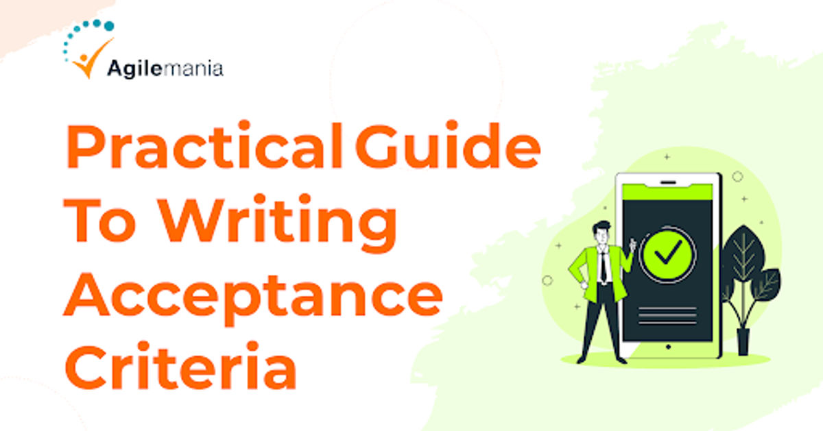 The Practical Guide To Writing Acceptance Criteria