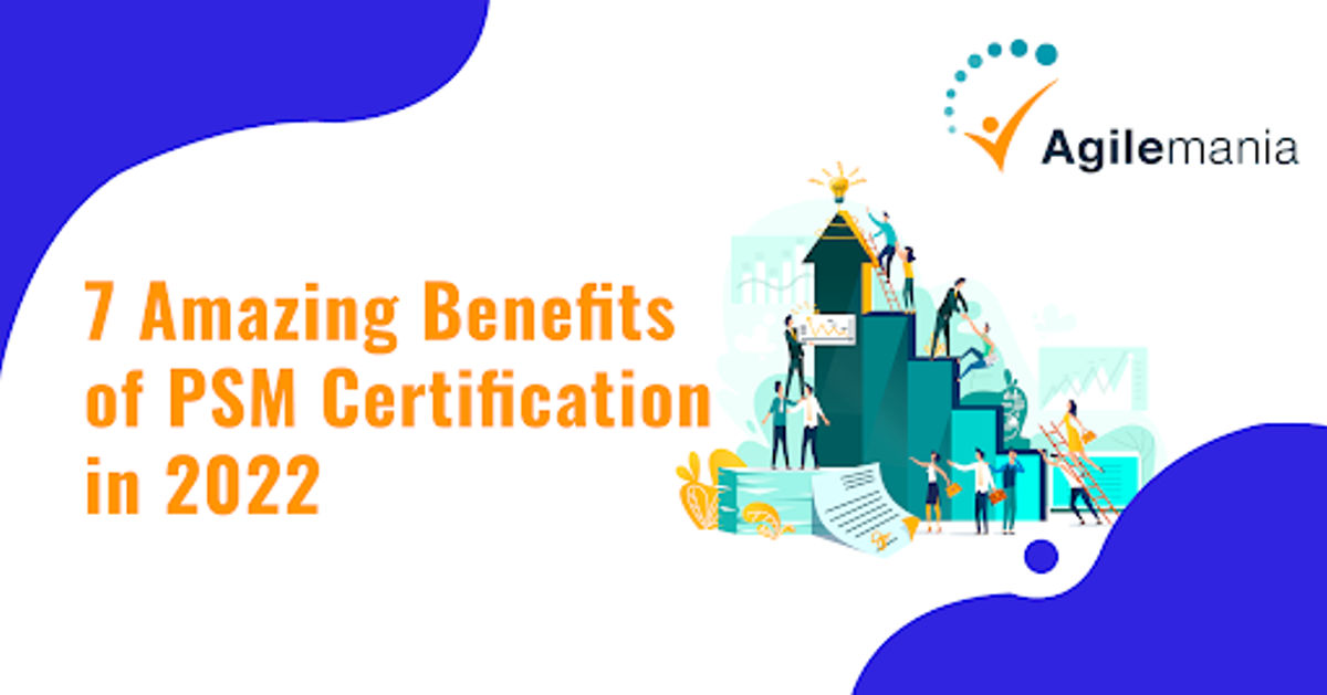 7 Amazing Benefits of PSM Certification in 2023