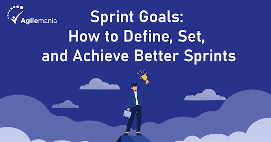 Sprint Goals: How to Define, Set, and Achieve Better Sprints - Agilemania