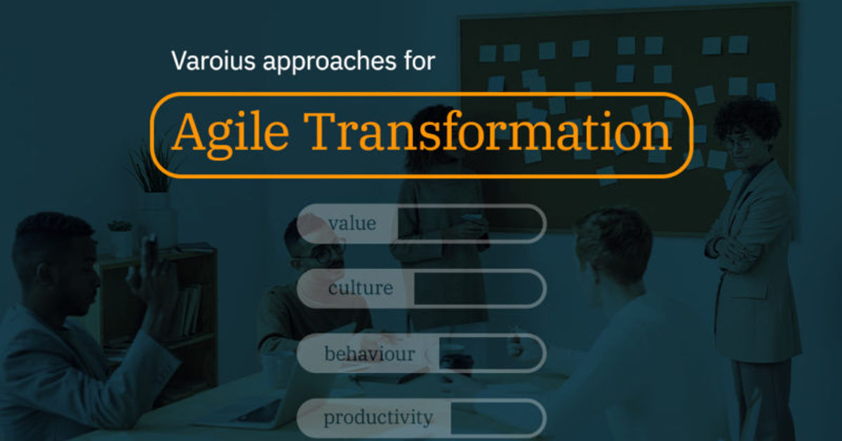 What is Agile Transformation & its Various Approaches - Agilemania