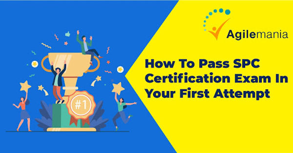 How to pass the SPC certification exam in your First Attempt - Agilemania