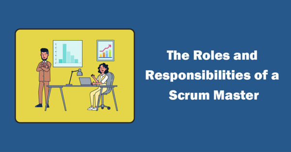 Scrum Master Roles and Responsibilities - Agilemania
