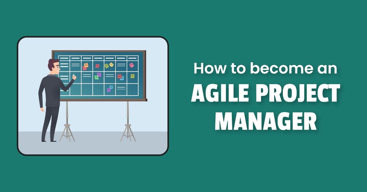 How to Become an Agile Project Manager - Agilemania