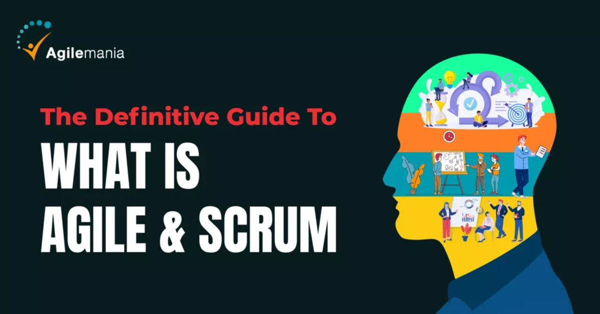 What Are Agile and Scrum? A Definitive Guide to Agile & Scrum? - Agilemania