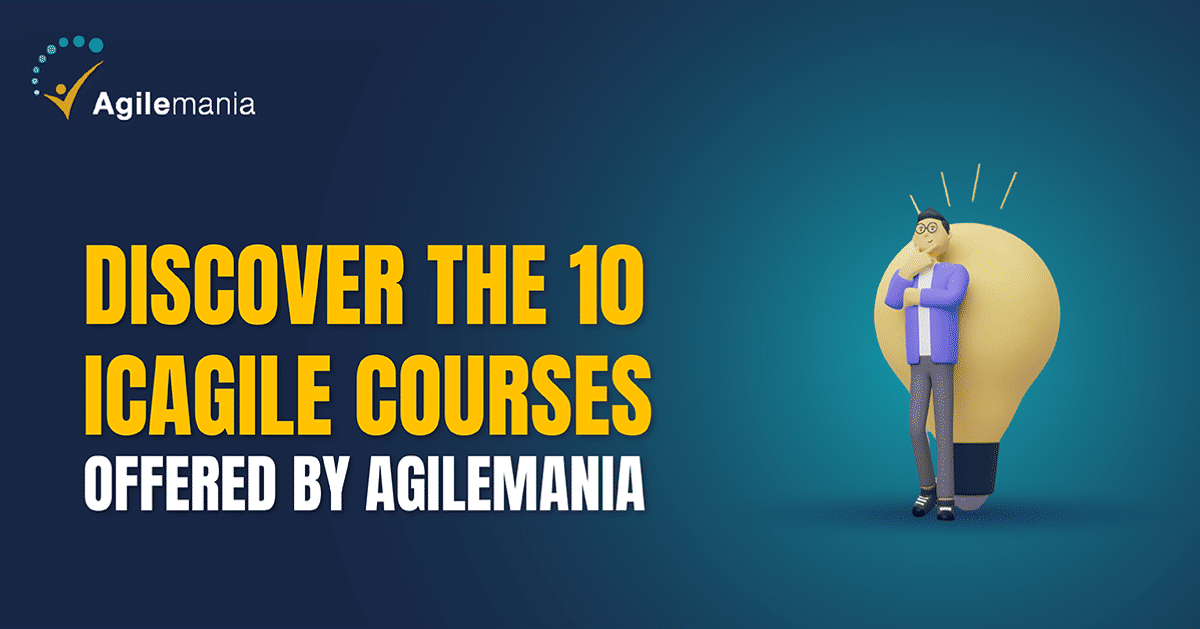 Discover the 10 ICAgile Courses Offered by Agilemania