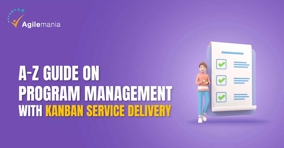 Best Guide On Program Management with Kanban Service Delivery - Agilemania