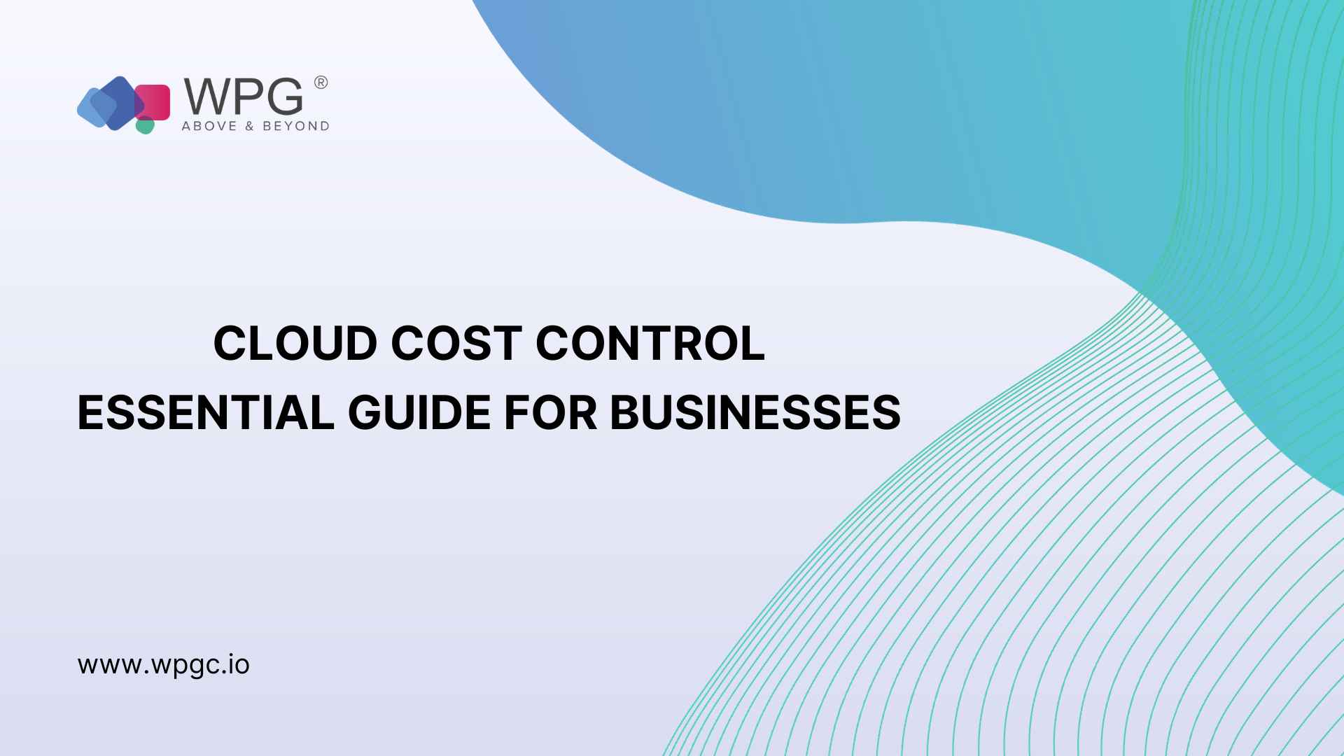 Cloud Cost Control Essential Guide For Businesses Wpg Consulting