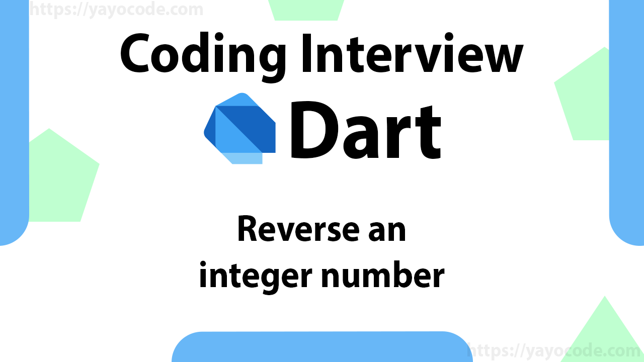 Dart Reverse An Integer Number Yayo Code