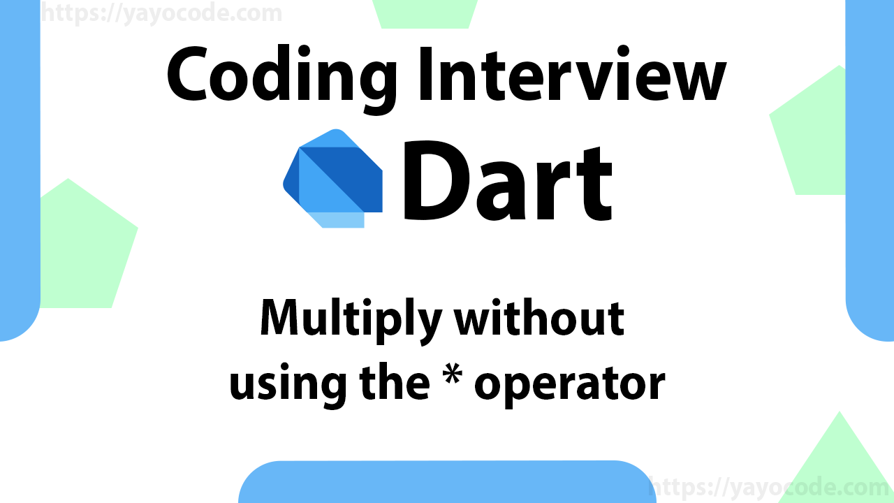 Dart Multiply Without Using The Multiplication Operator Yayo Code