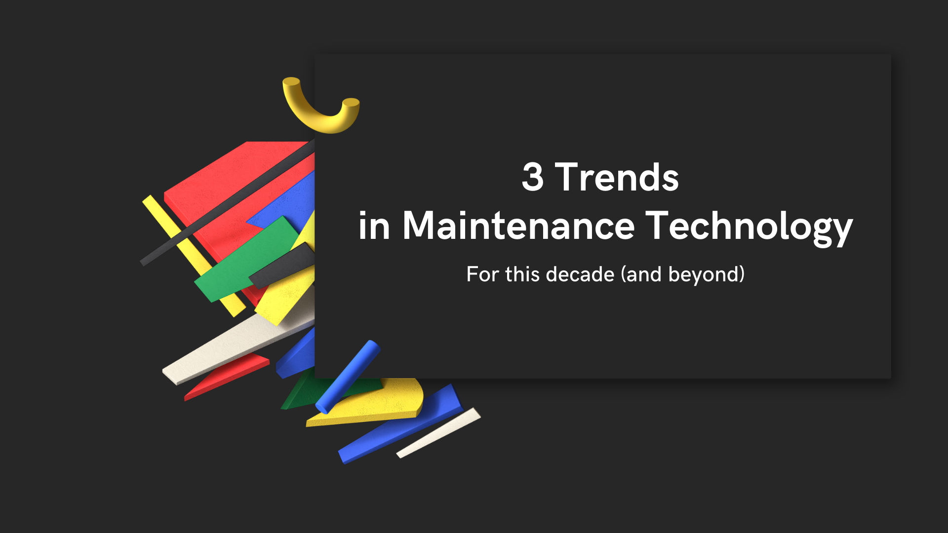 3 Trends in Maintenance Technology for this decade (and beyond) - Connixt