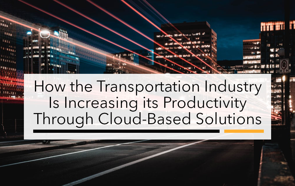 How the Transportation Industry Is Increasing its Productivity Through ...