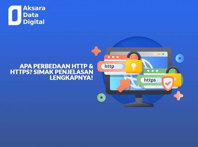 Apa perbedaan HTTP & HTTPS? Simak Penjelasan Lengkapnya!