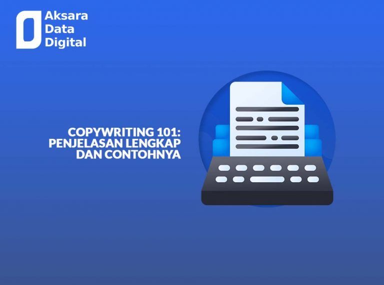 Copywriting 101: Penjelasan Lengkap dan Contohnya - Aksaradata