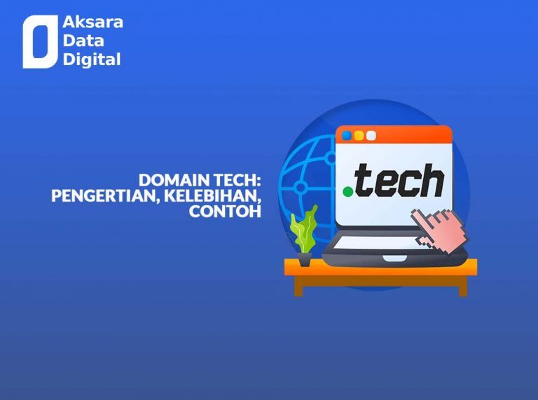 Domain Tech: Pengertian, Kelebihan & Contohnya - Aksaradata