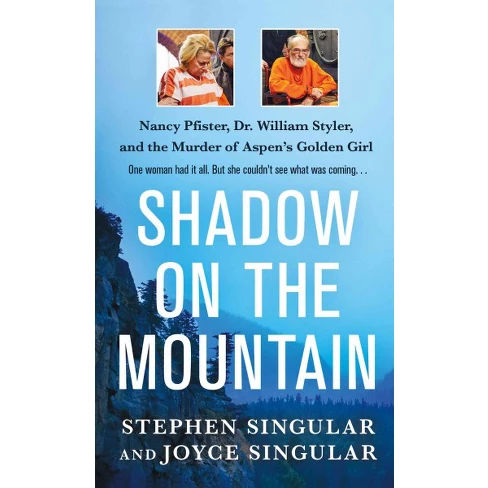 Shadow On The Mountain Nancy Pfister Dr William Styler Murder ...