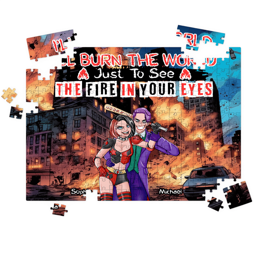 Personalized Jigsaw Puzzles - I’ll burn the world just to see the fire ...