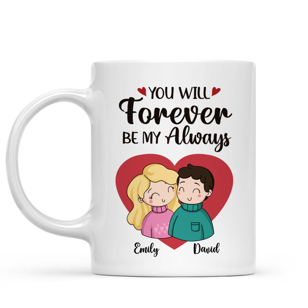 Couple Mug - Love - You Will Forever be my Always (36155 ...
