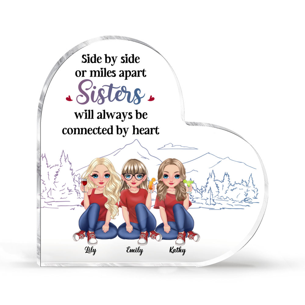 Side by side or miles apart Sisters will always be connected by heart