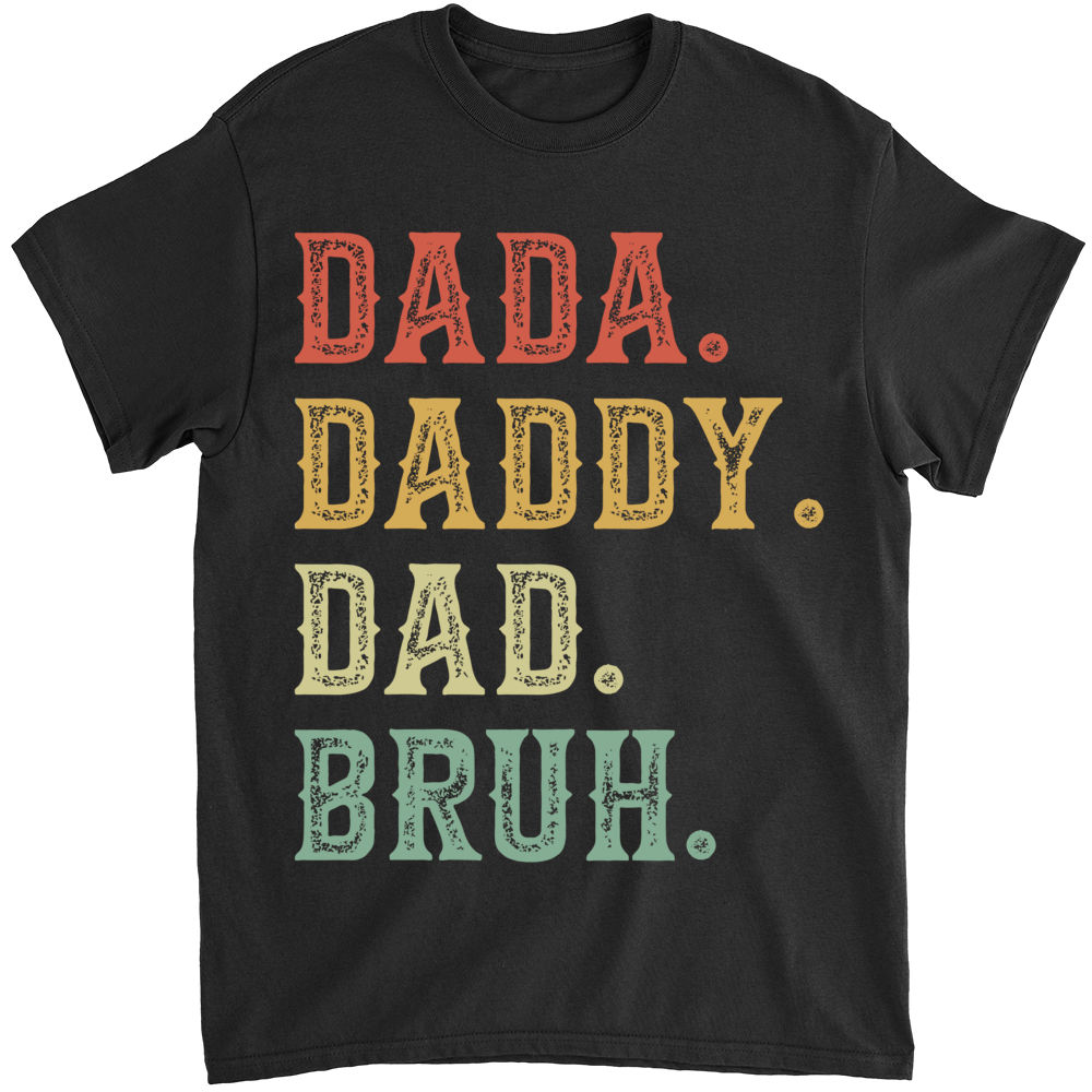 Father's Day - Dada Daddy Dad Bruh Shirt, Gift For Father Shirt, Love ...