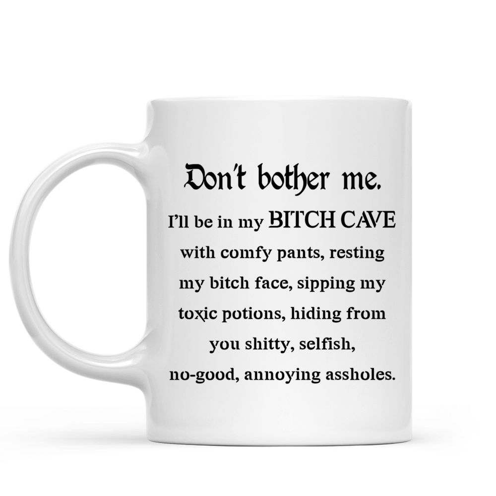 Funny Mug - DON’T BOTHER ME - Personalized Mug