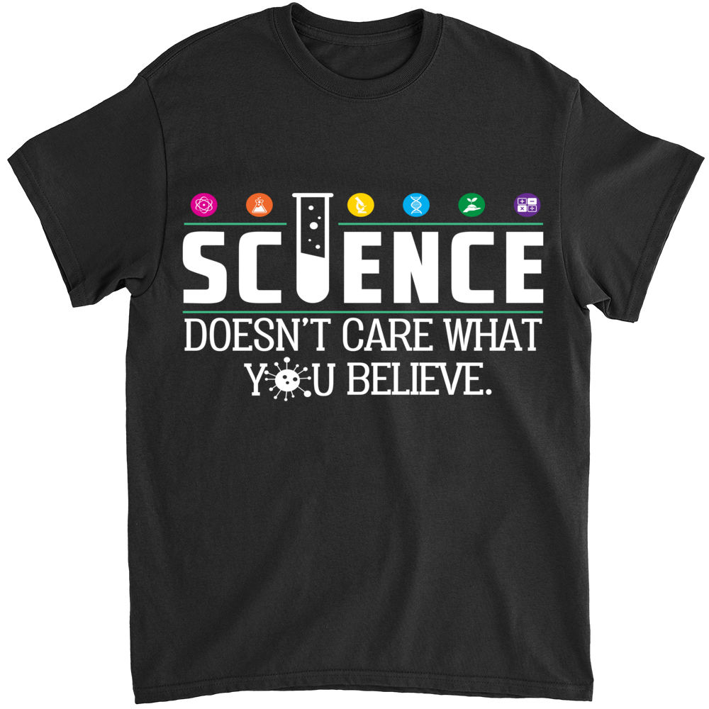 Funny Shirt - SCIENCE - Science Doesn't Care What You Believe ...