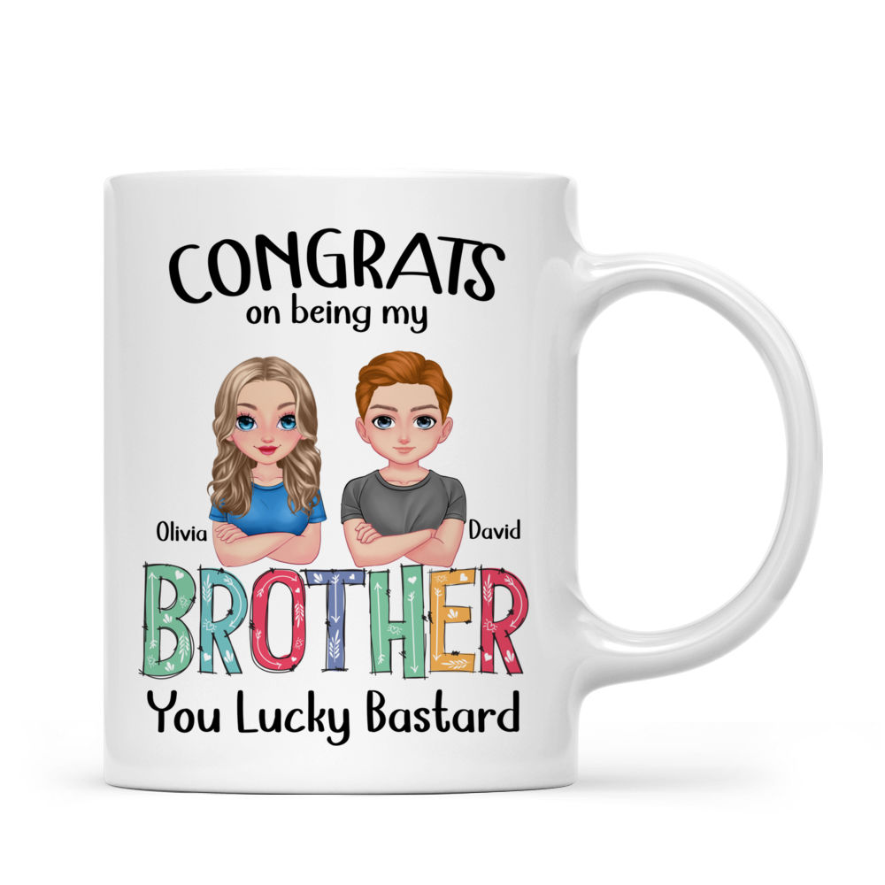 Brother/Sisters/Friends - Congrats on being my Brother - Personalized Mug