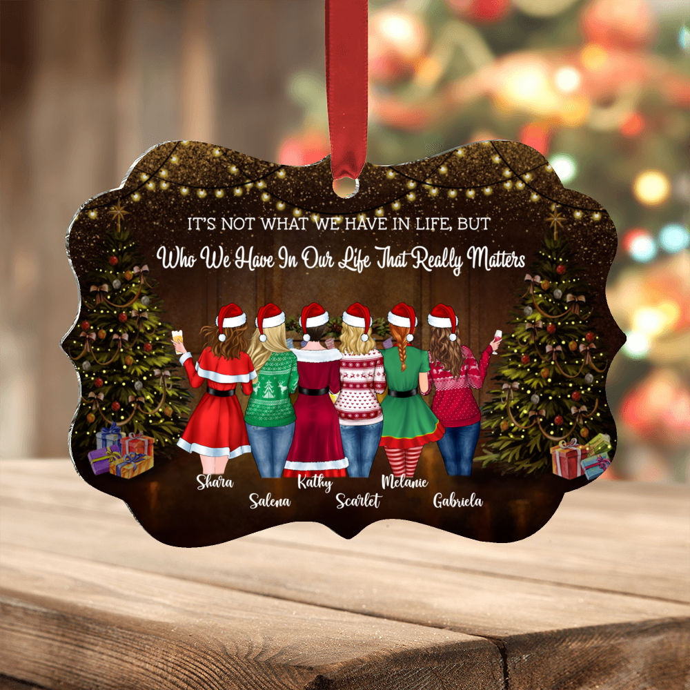 Personalized Ornament - It’s not what we have in life, but who we have ...