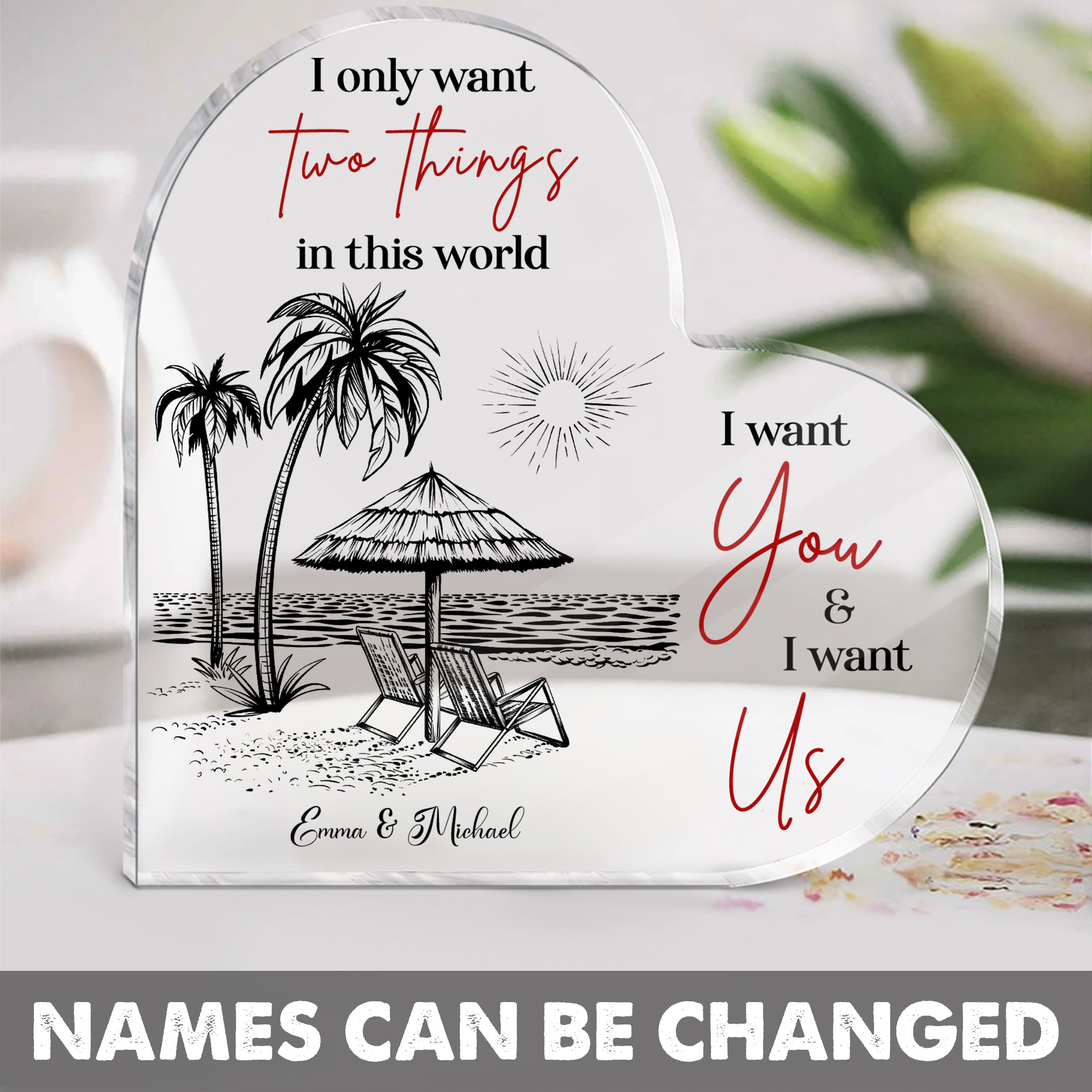 Heart Transparent Plaque - Couple - I only want two things in this ...