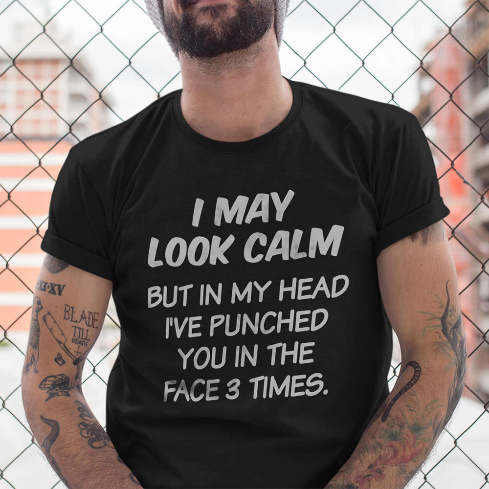 Funny Shirt - I May Look Calm - Personalized Shirt