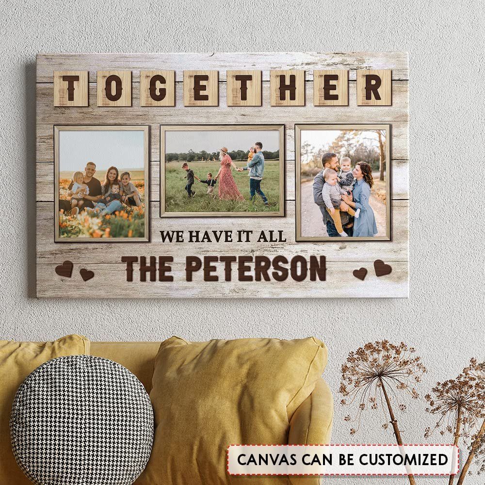Photo Canvas - TOGETHER WE HAVE IT ALL - Family Gifts, Gifts For Dad ...