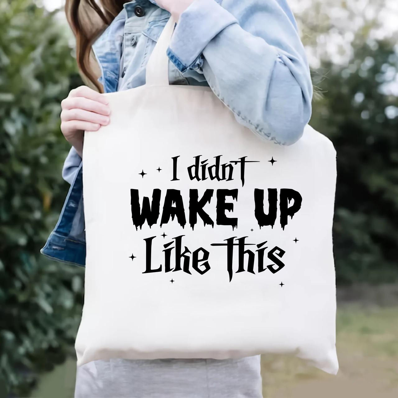 Non Personalized Tote Bag - I didn’t wake up like this - Bag