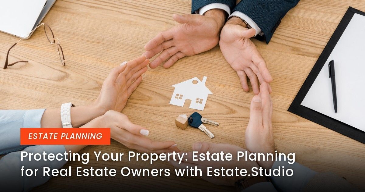 Secure Your Real Estate Legacy with Estate.Studio