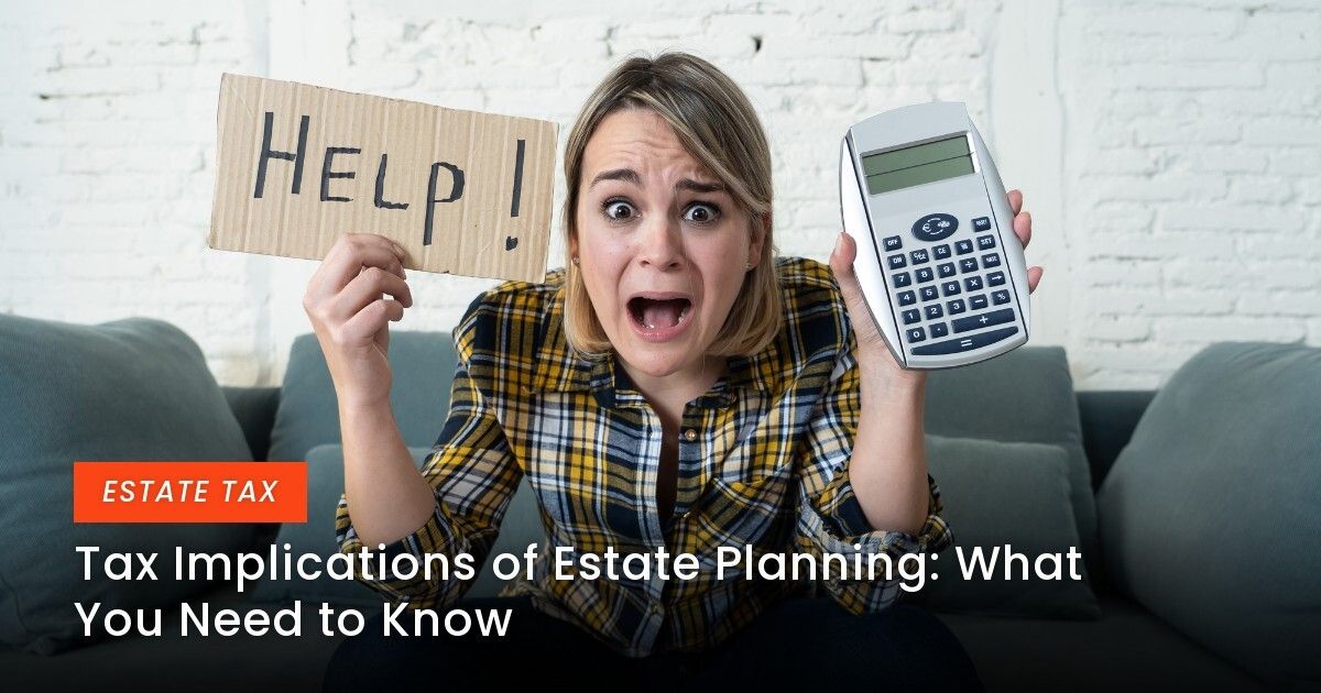 Understanding Estate Planning Tax Implications | Expert Guide