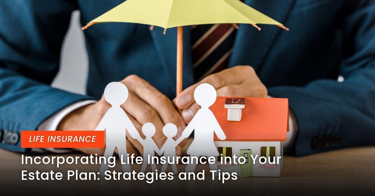 Life Insurance in Estate Planning: Strategies for Success