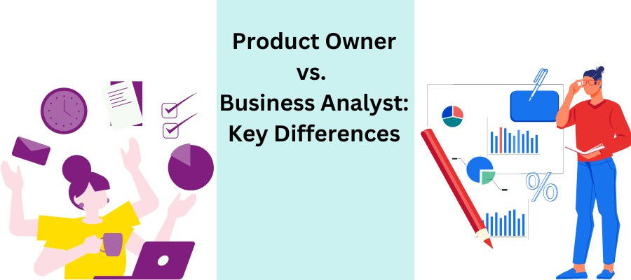 Product Owner vs. Business Analyst: Understanding the Key Differences Product Owner vs. Business Analyst: Understanding the Key Differences