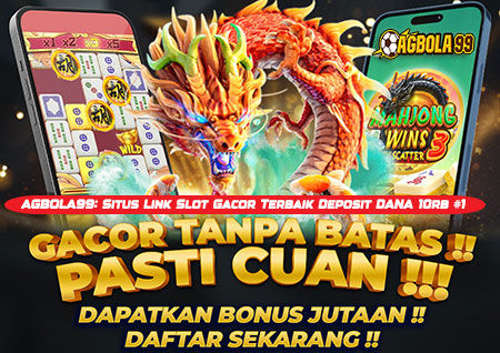 AGBOLA99: Situs Link Slot Gacor Terbaik Deposit DANA 10rb #1