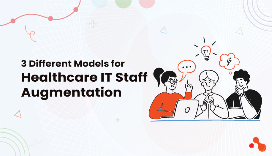 Healthcare: 5 points to use IT staff augmentation