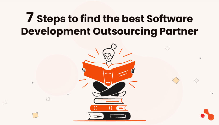 Software Outsourcing: 7 Steps to find right outsourcing partner Software Outsourcing: 7 Steps to find right outsourcing partner
